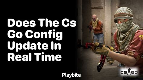 Does The Csgo Config Update In Real Time Playbite