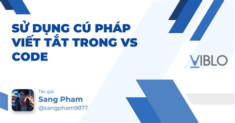 Sử Dụng Cú Pháp Viết Tắt Trong Vs Code Viblo