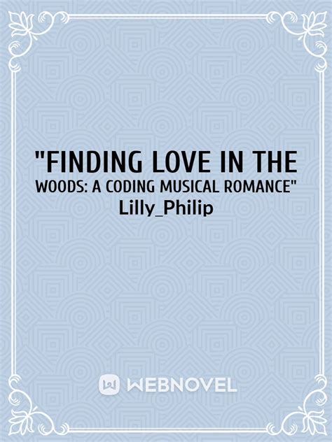 Read Finding Love In The Woods A Coding Musical Romance Lilly Philip Webnovel