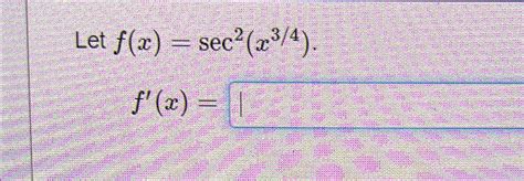 Solved Let F X Sec X F X Chegg Com