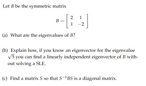 Solved Let B Be The Symmetric Matrix B 211−2 A What Are