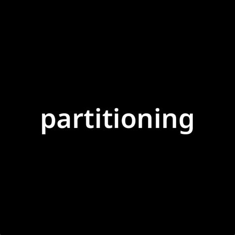 「パーティショニングpartitioning」とは？ カタカナ語の意味・発音・類語辞典