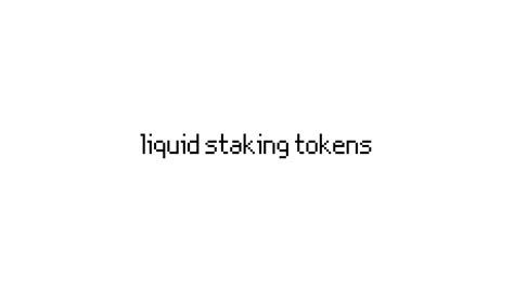 Liquid Staking Tokens Unlocking The Power Of Staked Assets
