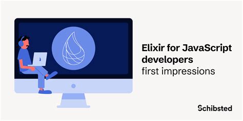 Elixir For Javascript Developers First Impressions Schibsted Tech Polska