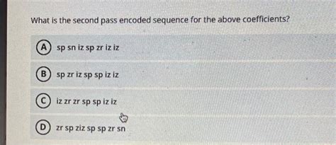 solved what is the second pass encoded sequence for the