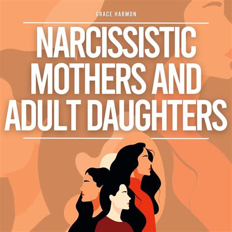 Narcissistic Mothers And Adult Daughters: Recovery From A Narcissists ...