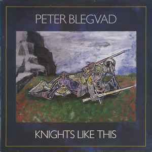 Peter Blegvad – Knights Like This | Releases | Discogs