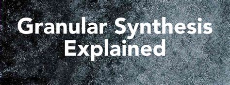 Granular Synthesis Explained Get Started With Granular Soundghost