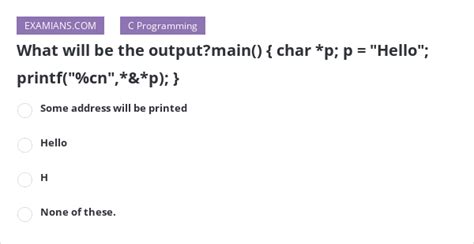 What Will Be The Output Main Char P P Hello Printf Cn P EXAMIANS