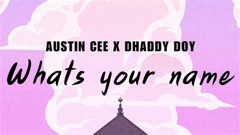 Austin Cee Whats Your Name Ft Dhaddy Doy Official Audio Youtube