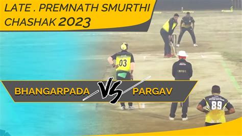 BHANGARPADA VS PARGAV LATE PREMNATH SMURTHI CHASHAK YouTube