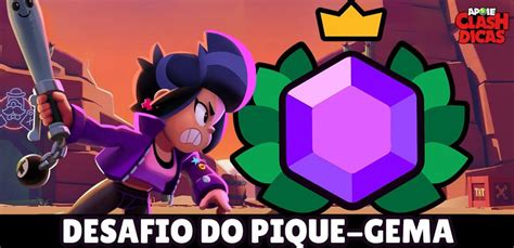 Desafio Do Pique Gema Mapas Recompensas E Composições Brawl Stars