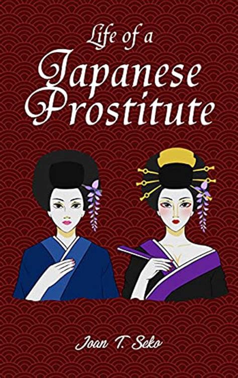 Life Of A Japanese Prostitute By Joan T Seko