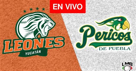 En Vivo Leones De Yucatán Vs Pericos De Puebla Playoffs 2023 Lmb