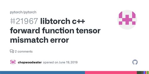 Libtorch C Forward Function Tensor Mismatch Error Issue Pytorch Pytorch Github