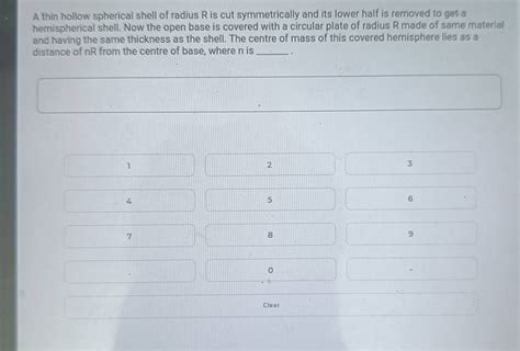 A Thin Hollow Spherical Shell Of Radius R Is Cut Symmetrically And Its Lo