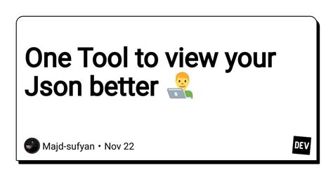 one tool to view your json better 👨‍💻 r devto
