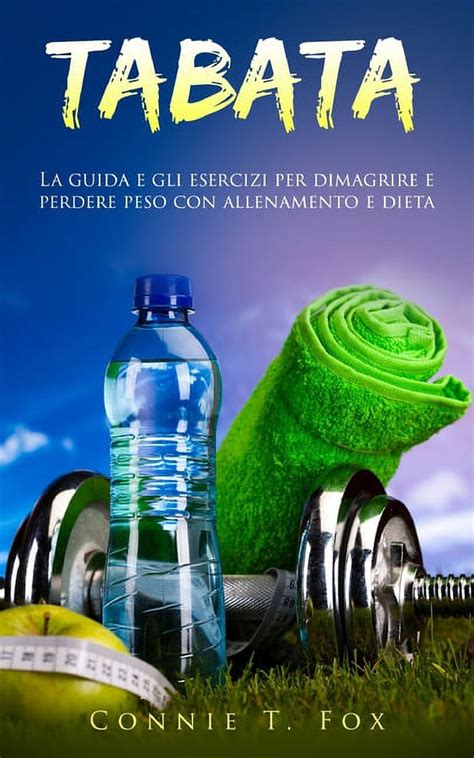 Tabata La Guida E Gli Esercizi Per Dimagrire E Perdere Peso Con