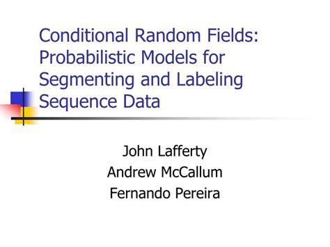 PPT Conditional Random Fields Probabilistic Models For Segmenting And Labeling Sequence Data