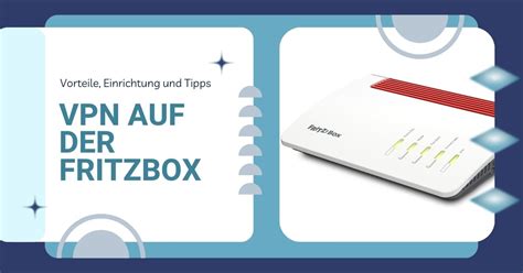 Vpn Auf Der Fritzbox Nutzen Vorteile Einrichtung Und Tipps Hostvault