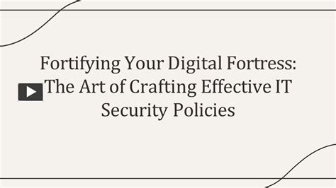 Fortifying Your Digital Fortress The Art Of Crafting Effective IT