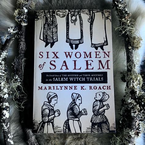 Six Women Of Salem By Marilynne K Roach Ritualcravt Wheat Ridge Co