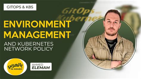 Environment Management And Kubernetes Network Policy بالعربي Gitops And K8s Ch31 Youtube