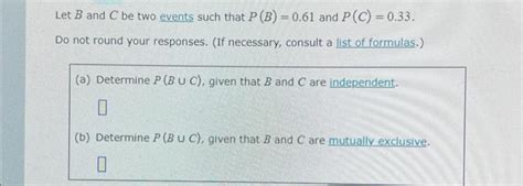 Solved Let B And C Be Two Events Such That P B 0 61 And Chegg Com