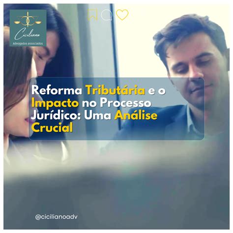 Reforma Tributária E O Processo Jurídico Desafios E Perspectivas