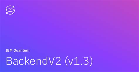 backendv2 v1 3 ibm quantum documentation