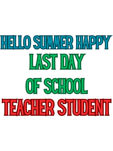 Hello Summer Happy Last Day Of School Teacher Student Classi Inspire