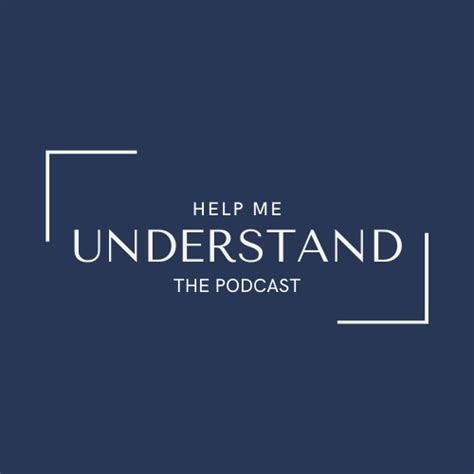 Help Me Understand Podcast WNW