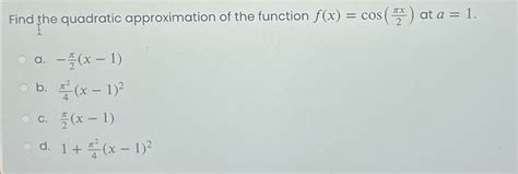 Solved Find the quadratic approximation of the function | Chegg.com