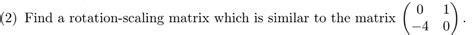 Solved 2 Find A Rotation Scaling Matrix Which Is Similar