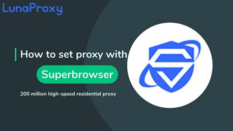 Lunaproxy Integration With Superbrowser Tutorialhow Long Does