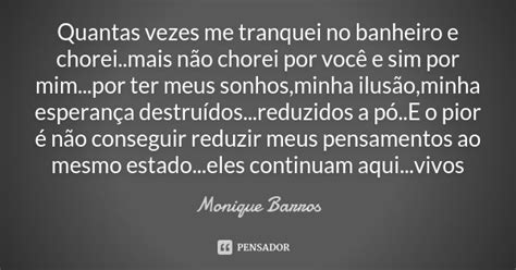 Quantas Vezes Me Tranquei No Banheiro E Monique Barros Pensador