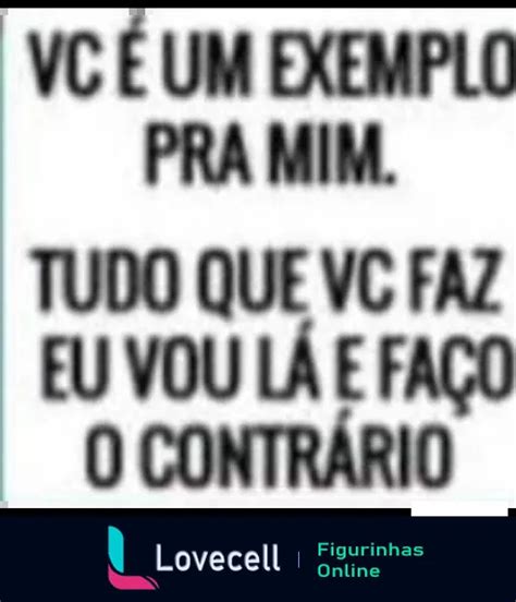 Figurinha Exemplo Vou fazer o contrário para WhatsApp Lovecell
