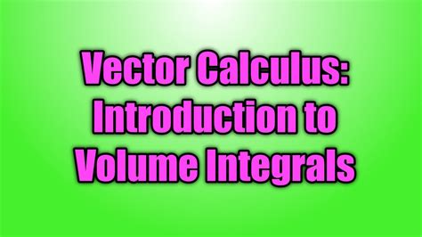 Vector Calculus Introduction To Volume Integrals YouTube
