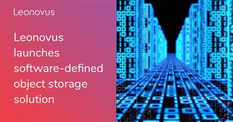 Leonovus Launches Software Defined Object Storage Solution Leonovus