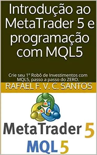 Introdução Ao Metatrader 5 E Programação Com Mql5 Crie Seu 1º Robô De
