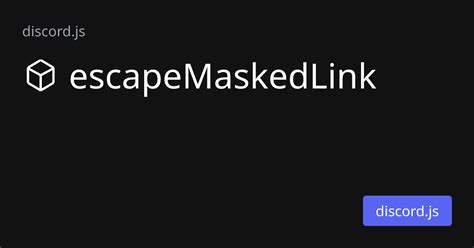 escapemaskedlink discord js 14 17 3 discord js