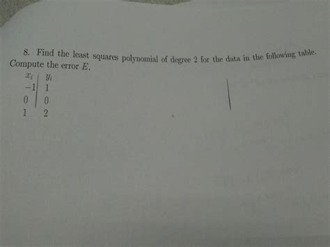 solved 8 find the least squares polynomial of degree 2 for