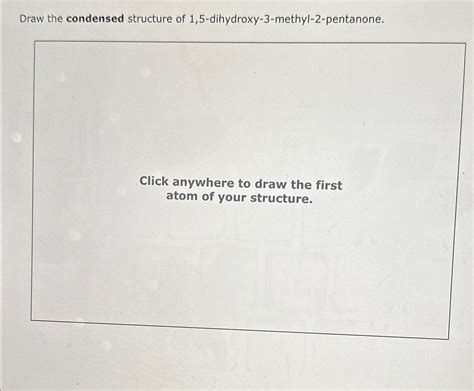Solved Draw The Condensed Structure Of