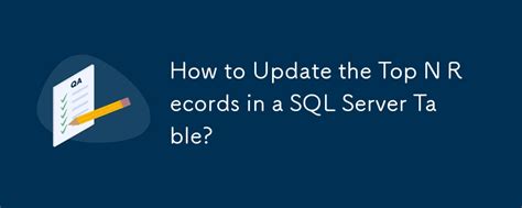如何更新sql server表中的前n筆記錄？ mysql教程 php中文網