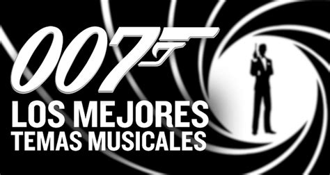 007 Los Mejores Temas Musicales De La Saga De James Bond Y Concurso