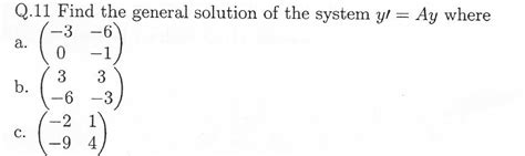 Solved Find The General Solution Of The System Y Ay Where Chegg