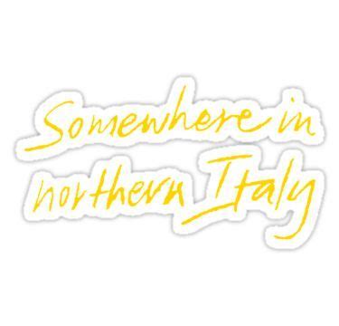 Somewhere In Northern Italy Call Me By Your Name Sticker For Sale