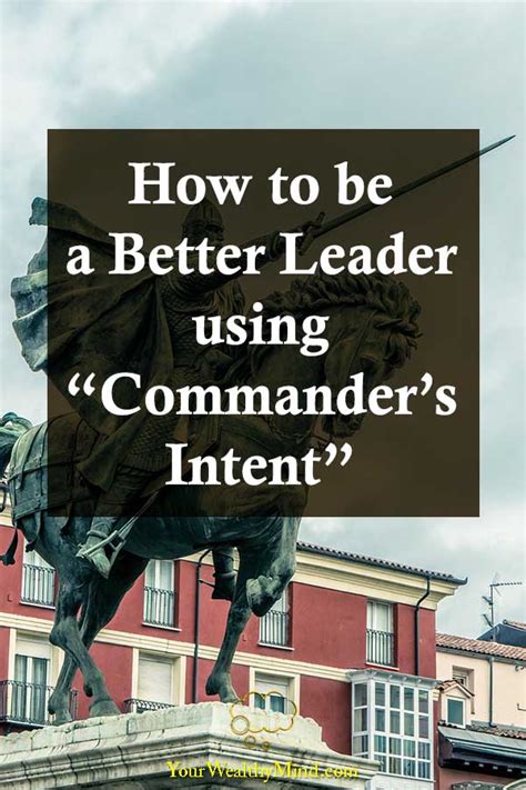 How To Be A Better Leader Using “commanders Intent” Your Wealthy Mind