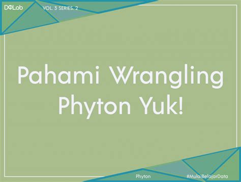 Wrangling Python 3 Alasan Mengapa Data Wrangling Wajib Diku