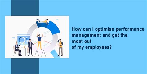 How Can I Optimise Performance Management And Get The Most Out Of My